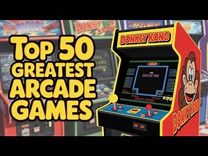 The 50 Greatest Arcade Games of All Time