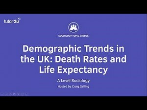 Demographic Trends in UK | Death Rates and Life Expectancy | A Level Sociology - Families