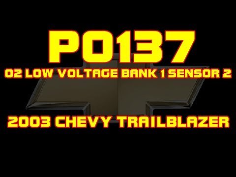 ⭐ 2003 Chevy Trailblazer - P0137 - O2 Sensor Low Voltage, Bank 1 Sensor 2