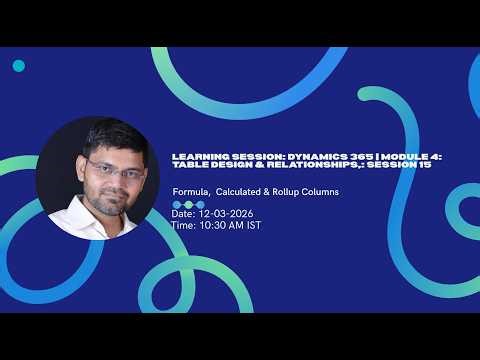 Dynamics 365 Training | Table Design & Relationships | Formula, Calculated & Rollup Columns Part 2