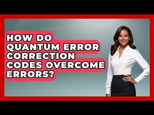 How Do Quantum Error Correction Codes Overcome Errors? - Quantum Tech Explained