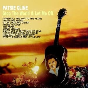 Patsy Cline - Stop The World & Let Me Off
