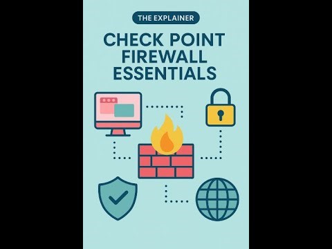 The Explainer Checkpoint Firewall Essentials