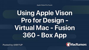 Using Apple Vison Pro for Design - Virtual Mac - Fusion 360 - Box App