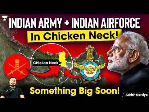 INDIA TO EXPAND CHICKEN NECK CORRIDOR! INDIAN PARA SF, INDIAN ARMY & INDIAN AIRFORCE IN SILIGURI!
