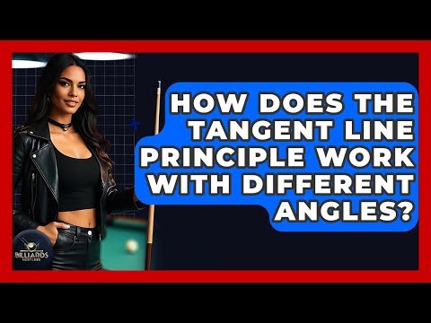 How Does The Tangent Line Principle Work With Different Angles? - Billiards Hustlers