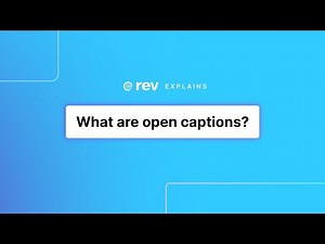 What are open captions? | Rev Explains