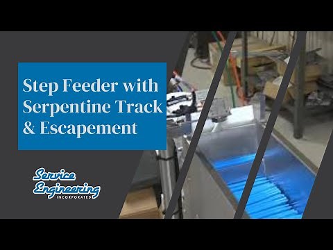 Service Engineering Inc. - Step Feeder with Serpentine Track & Escapement