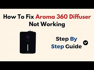 How To Fix Aroma 360 Diffuser Not Working