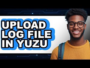 How to Upload Log File in Yuzu - Full Guide