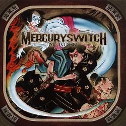 Mercury Switch - Time To Shine