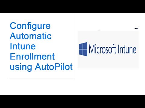 Configure Automatic Intune Enrollment using AutoPilot