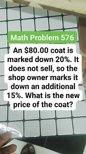Math Problem 576 An $80.00 coat is marked down 20%. It does not sell, so the shop owner marks it down an additional 15%. What is the new price of the coat #mathinik #mathematics #markdown | Mathinik