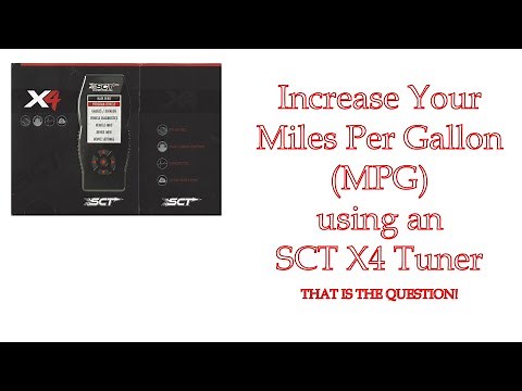 Increase Your Miles Per Gallon using an SCT X4 Tuner - THAT IS THE QUESTION!