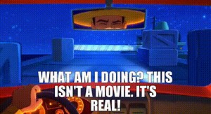 What am I doing? This isn't a movie. It's real!