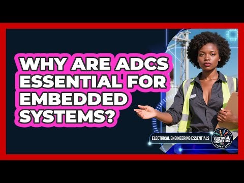 Why Are ADCs Essential For Embedded Systems? - Electrical Engineering Essentials