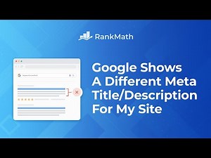 Why Does Google Show a Different Title/Meta Description in the SERPs? Rank Math SEO