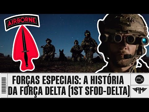 FORÇAS ESPECIAIS: A HISTÓRIA DA FORÇA DELTA (1st SFOD-DELTA OU COMBAT APPLICATIONS GROUP - CAG)