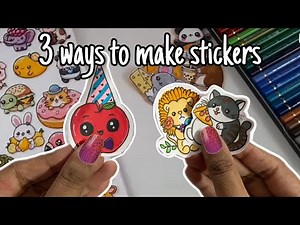3 Ways! How to Make Stickers | DIY Stickers | Handmade Stickers | DIY Handmade stickers for kids