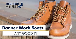 Are Danner Work Boots Any Good? (All You Need To Know) - Best For My Feet