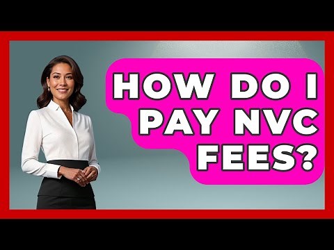How Do I Pay NVC Fees? - US Citizenship Immigration Guide
