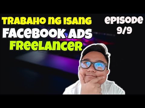 Trabaho Ng Isang Facebook Ads Freelancer | Facebook Ads Series [EPISODE 9/9]