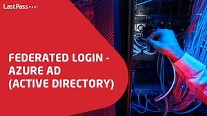 Setting up federated login for LastPass using Microsoft Entra ID