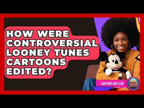 How Were Controversial Looney Tunes Cartoons Edited? - Cartoon Fan Club