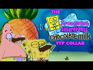 The Spongebob Got Chocolate Milk YTP Collab