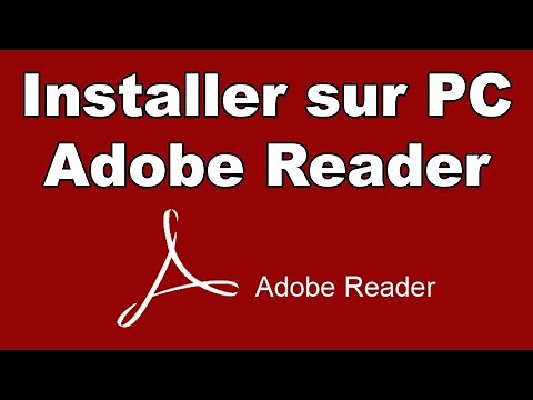 Comment installer Adobe Reader sur PC pour lire tous vos documents PDF
