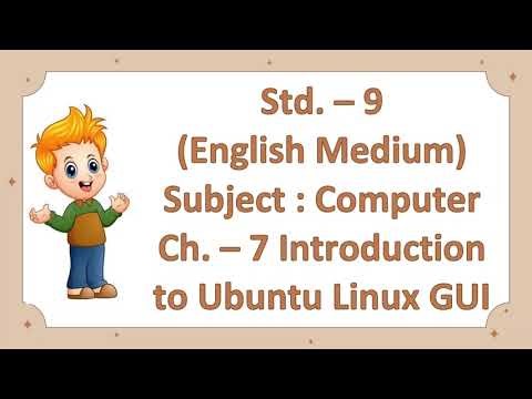 Std. - 9 || Ch. - 7 || Introduction to Ubuntu Linux GUI || English Medium || GSEB #comp #ubuntu