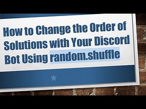 How to Change the Order of Solutions with Your Discord Bot Using random.shuffle