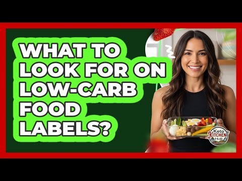 What To Look For On Low-Carb Food Labels?
