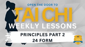 Principles Part 2 - 24 Form - Weekly Tai Chi w/Open the Door - Open the Door to Tai Chi