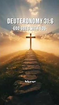 🙏“Deuteronomy 31:6 — God Goes With You | Powerful Encouragement Bible Verse for Strength & Courage”