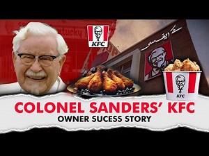 Colonel Sanders’ Journey – The Untold Story Behind KFC's Global Success!