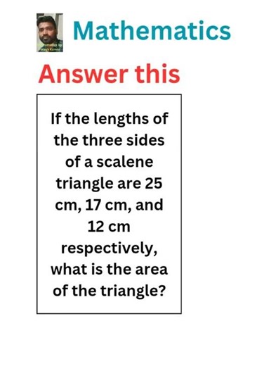 If the lengths of the three sides of a scalene triangle are 25 cm, 17 cm, and 12 cm respectively,