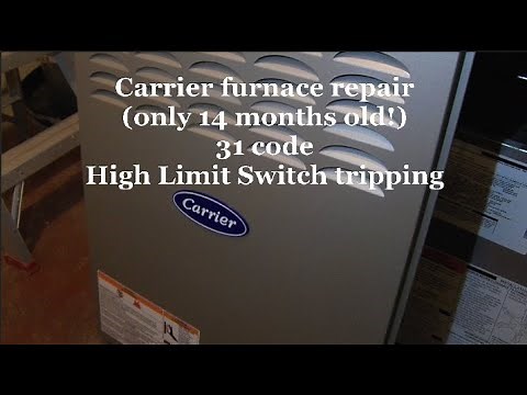 Carrier furnace repair only 14 months old! Code 31 High limit switch tripping