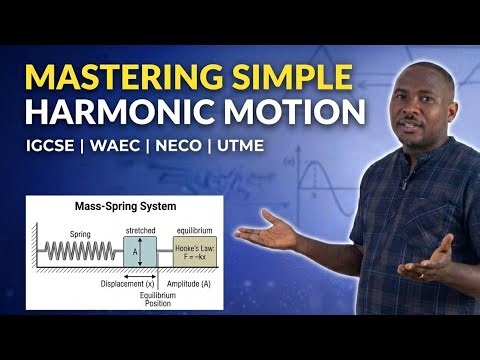 Simple Harmonic Motion Explained (WAEC, IGCSE, GCSE, UTME)