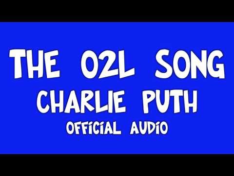 The O2L Song - Charlie Puth (Official Original Audio)