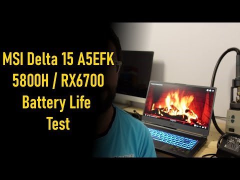 MSI Delta 15 A5EFK 5800H / RX6700M Battery Life Testing