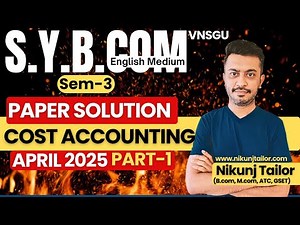 SYBCOM SEM-3 | COST ACCOUNT (PART-1) APRIL 2025 | PAPER SOLUTION | VNSGU