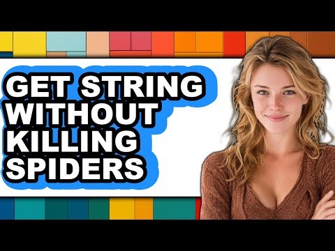 How to Get String Without Killing Spiders - Step by Step