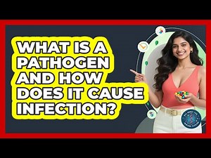 What Is A Pathogen And How Does It Cause Infection? - All About the Immune System