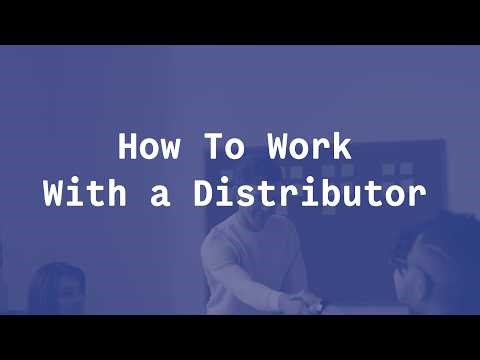 How to Work With a Distributor