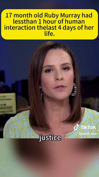 17 month old Ruby Murray had less than 1 hour of human interaction the last 4 days of her life.#fyp #breakingnews #foryou #crime #news