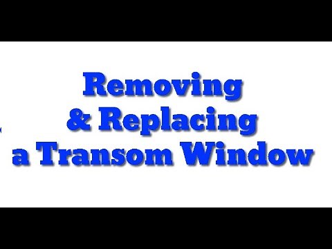 Removing & Replacing a Transom Window