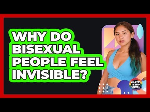 Why Do Bisexual People Feel Invisible?