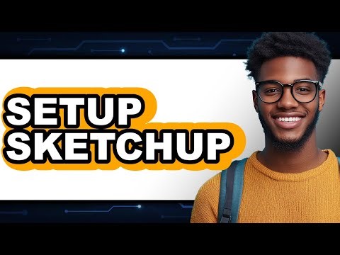 How to Setup SketchUp 2020/2025: Easy Guide