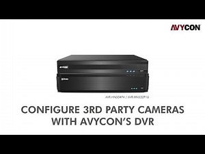 How to configure 3rd party cameras with Avycon's DVR